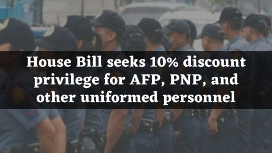 House Bill seeks 10% discount privilege for AFP, PNP, and other ...